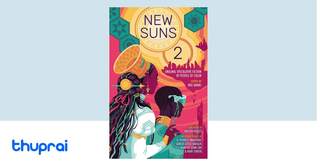 New Suns 2: Original Speculative Fiction by People of Color by Jaymee ...