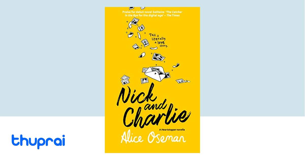 Nick and Charlie: A Solitaire Novella (A Heartstopper novella) by Alice ...