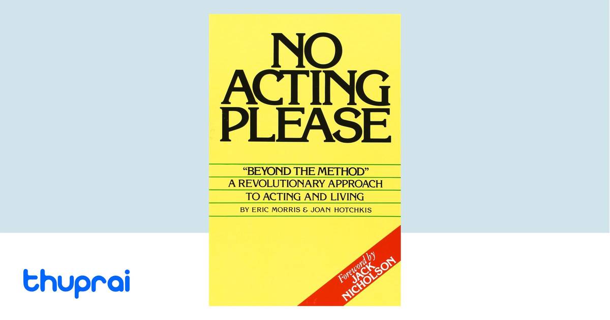 No Acting, Please by Eric Morris, Joan Hotchkis - Buy in Nepal | Thuprai