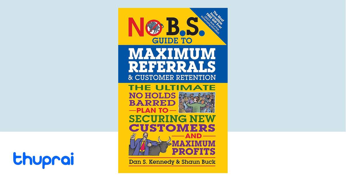 Buy No B.S. Guide to Maximum Referrals & Customer Retention in Nepal ...