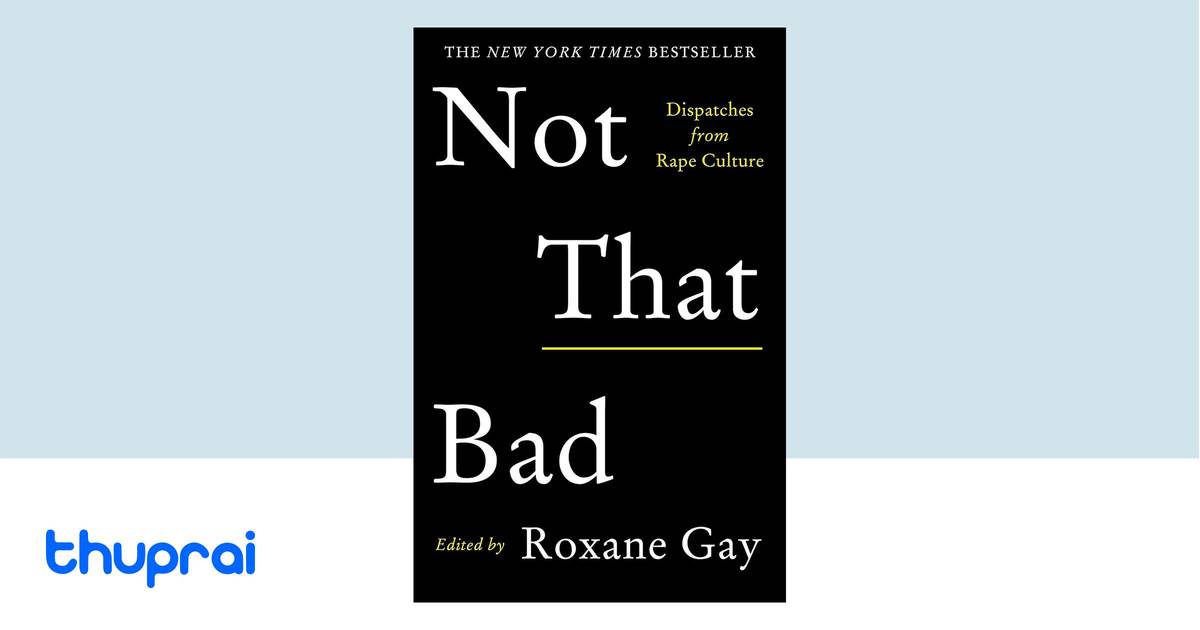 Not That Bad by Roxane Gay - Buy in Nepal | Thuprai