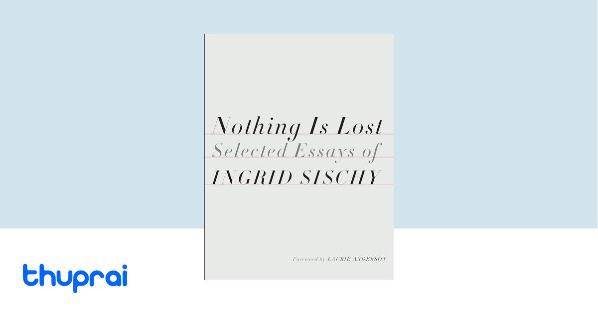 Nothing Is Lost by Ingrid Sischy - Buy in Nepal | Thuprai