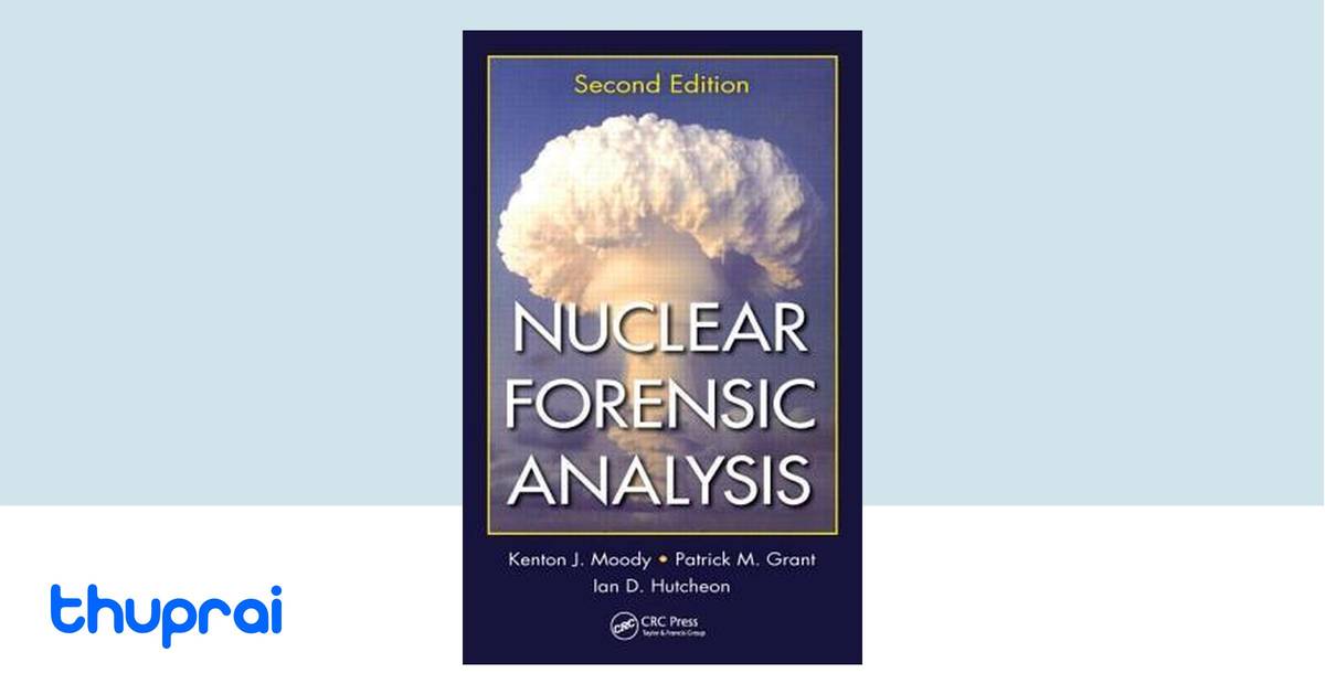 Nuclear Forensic Analysis, Second Edition by Kenton J. Moody, Patrick M ...