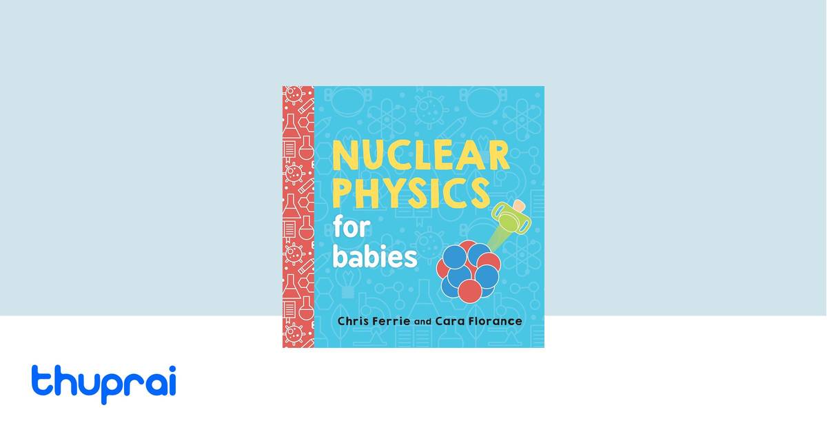 Buy Nuclear Physics for Babies in Nepal | Thuprai