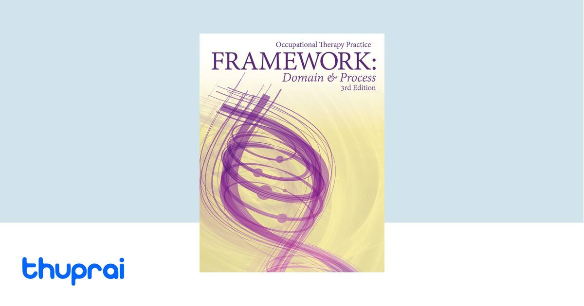 Occupational Therapy Practice Framework: Domain and Process by Aota ...