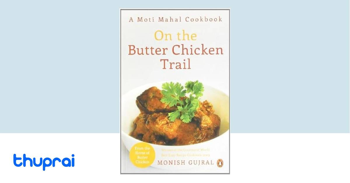 On the Butter Chicken Trail by monish Gujral - Buy in Nepal | Thuprai