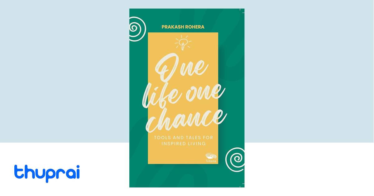 One Life One Chance by Prakash Rohera - Buy in Nepal | Thuprai