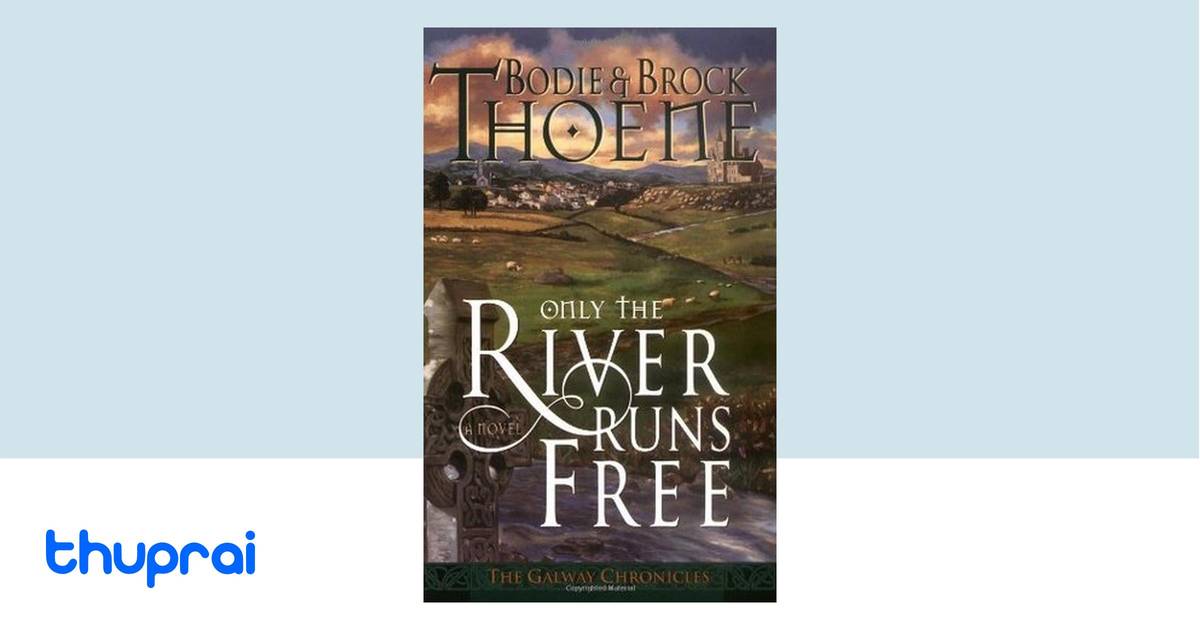 Only the River Runs Free by Bodie Thoene, Brock Thoene - Buy in Nepal ...