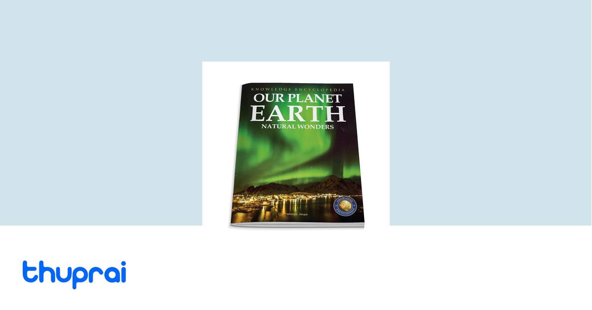 Our Planet Earth: Natural Wonders by Wonder House Books - Buy in Nepal ...