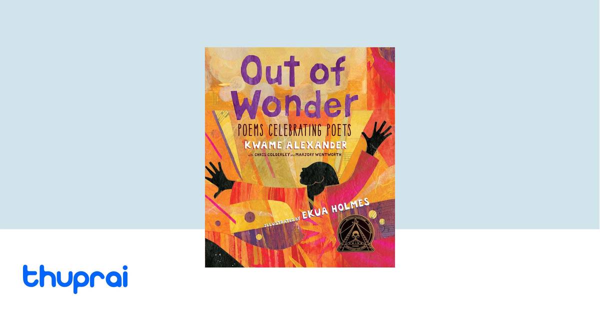 Out of Wonder: Poems Celebrating Poets by Kwame Alexander, Chris ...