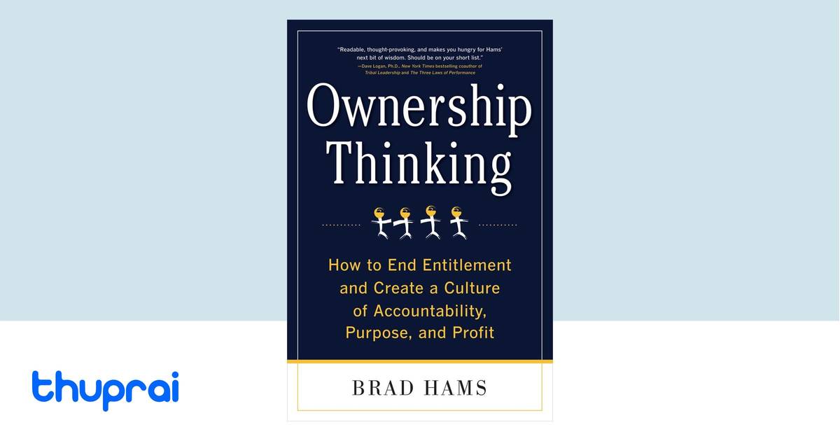 Buy Ownership Thinking: How to End Entitlement and Create a Culture of ...