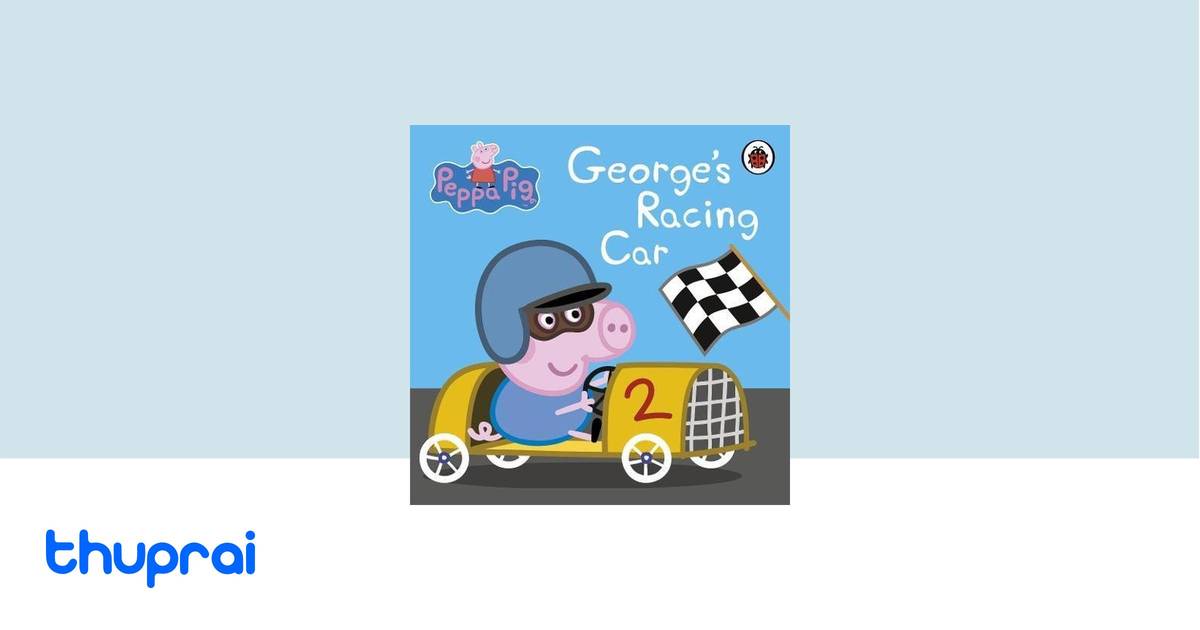 Buy Peppa Pig: George's Racing Car in Nepal | Thuprai