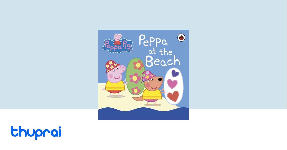 Peppa Pig: Peppa at the Beach [Board book] NA by Na - Buy in Nepal ...
