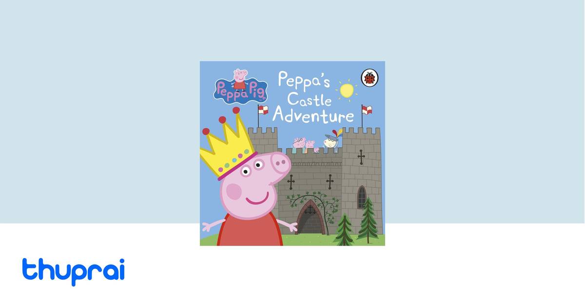 Buy Peppa Pig Peppas Castle Adventure in Nepal | Thuprai