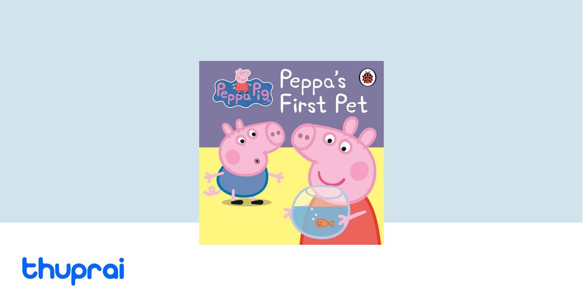 Peppa Pig: Peppa's First Pet: My First Storybook by LADYBIRD. - Buy in ...