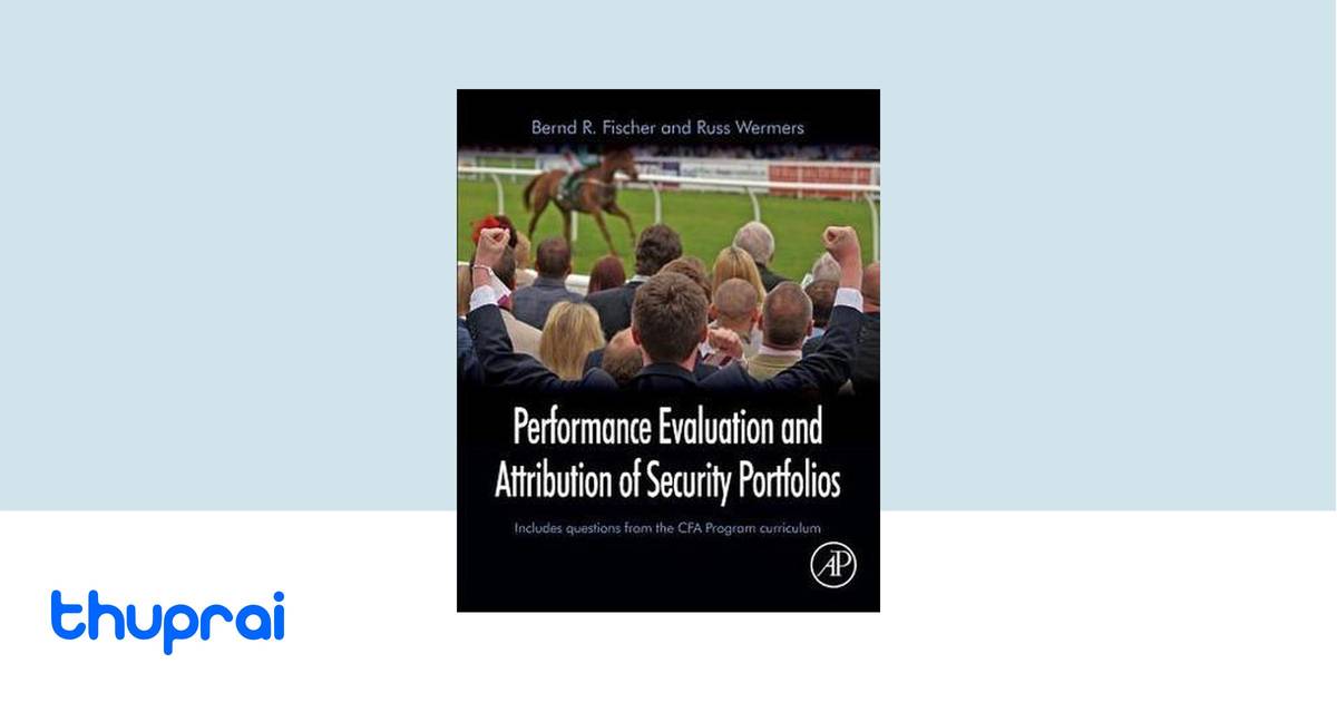 Performance Evaluation and Attribution of Security Portfolios by Bernd ...