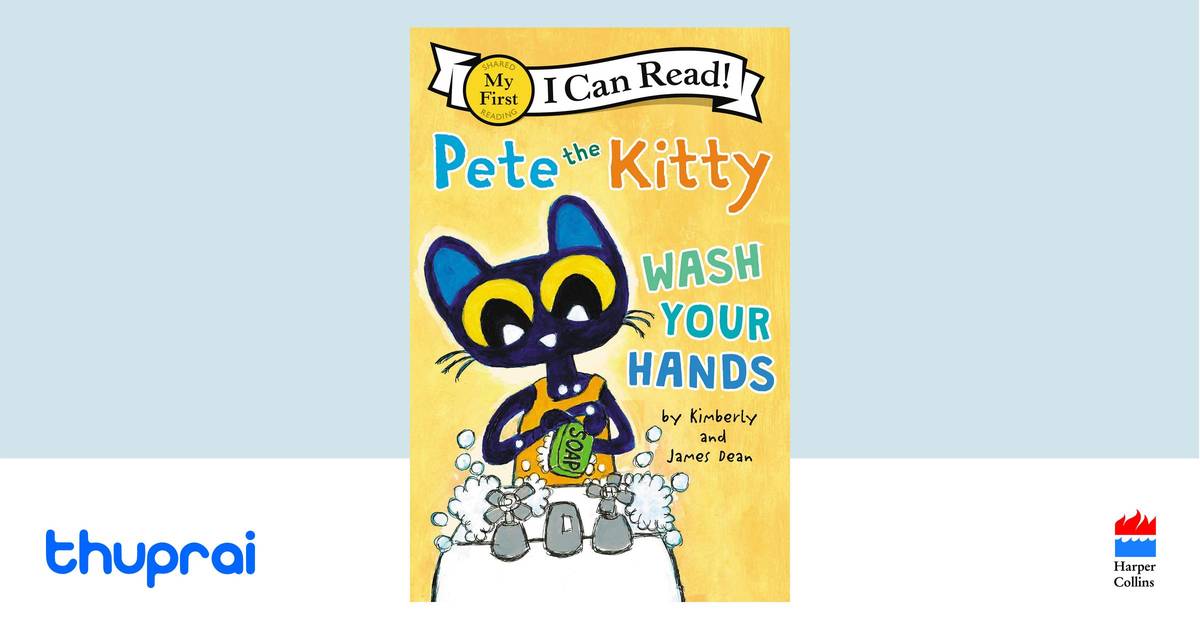 Pete the Kitty: Wash Your Hands (My First I Can Read) by James Dean ...