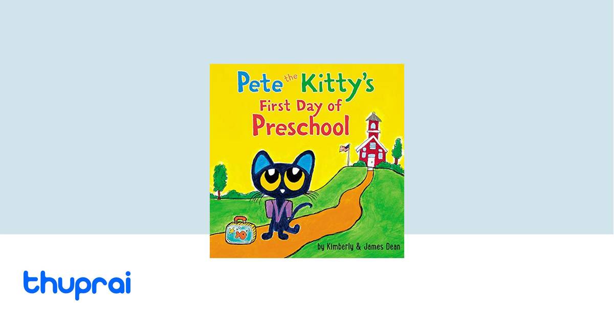 Pete the Kitty's First Day of Preschool (Pete the Cat) by James Dean ...