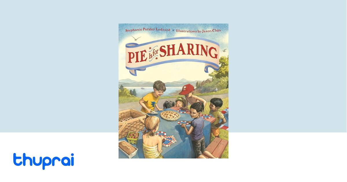 Pie Is for Sharing by Stephanie Parsley Ledyard - Buy in Nepal | Thuprai