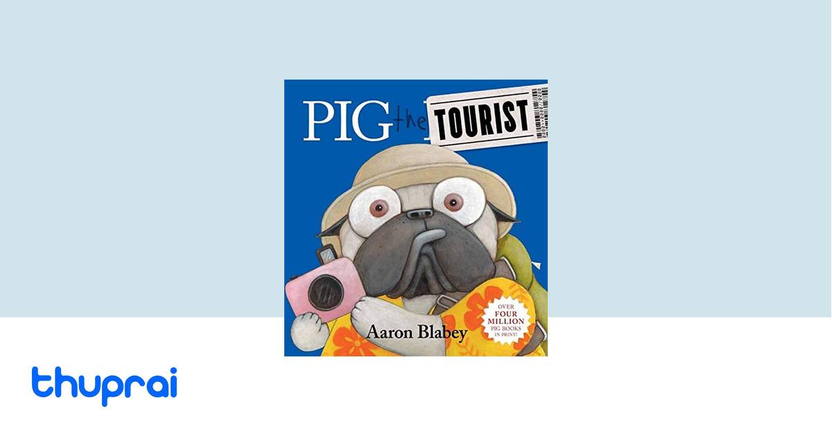 Pig The Tourist by Aaron Blabey - Buy in Nepal | Thuprai
