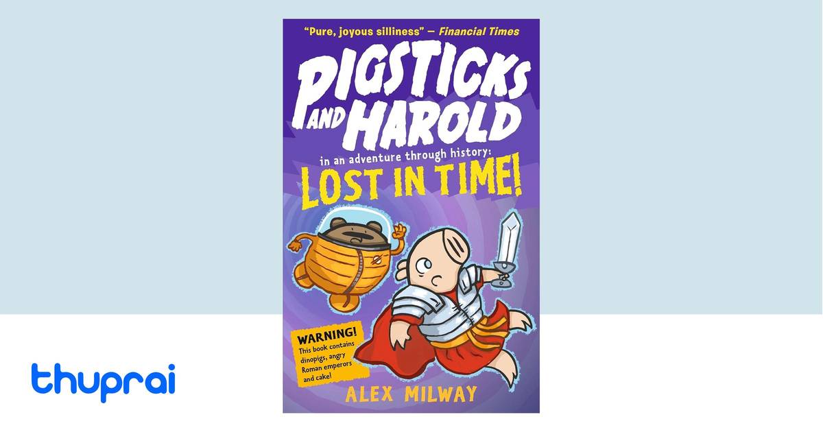 Pigsticks and Harold Lost in Time! by Alex Milway - Buy in Nepal | Thuprai
