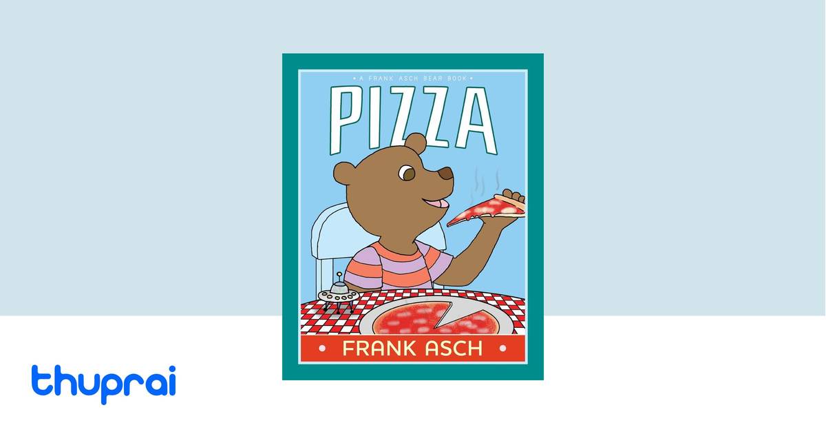 Pizza (A Frank Asch Bear Book) by Frank Asch - Buy in Nepal | Thuprai