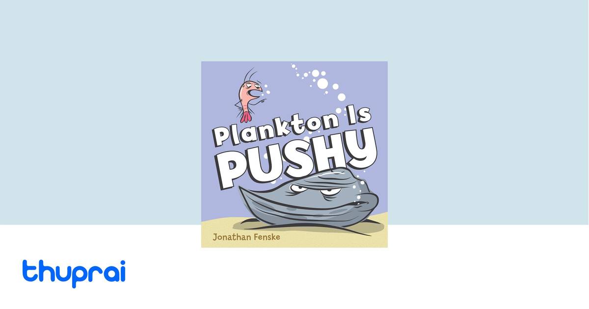 Plankton is Pushy by Jonathan Fenske - Buy in Nepal | Thuprai