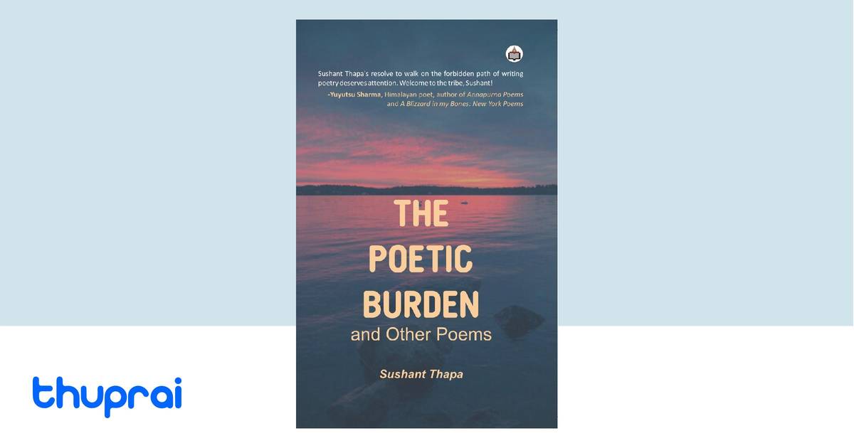 The Poetic Burden and Other Poems by Sushant Thapa - Buy in Nepal | Thuprai