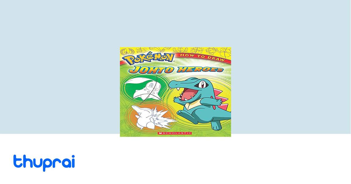 Pokémon: How To Draw Johto Heroes by Scholastic Inc. - Buy in Nepal ...