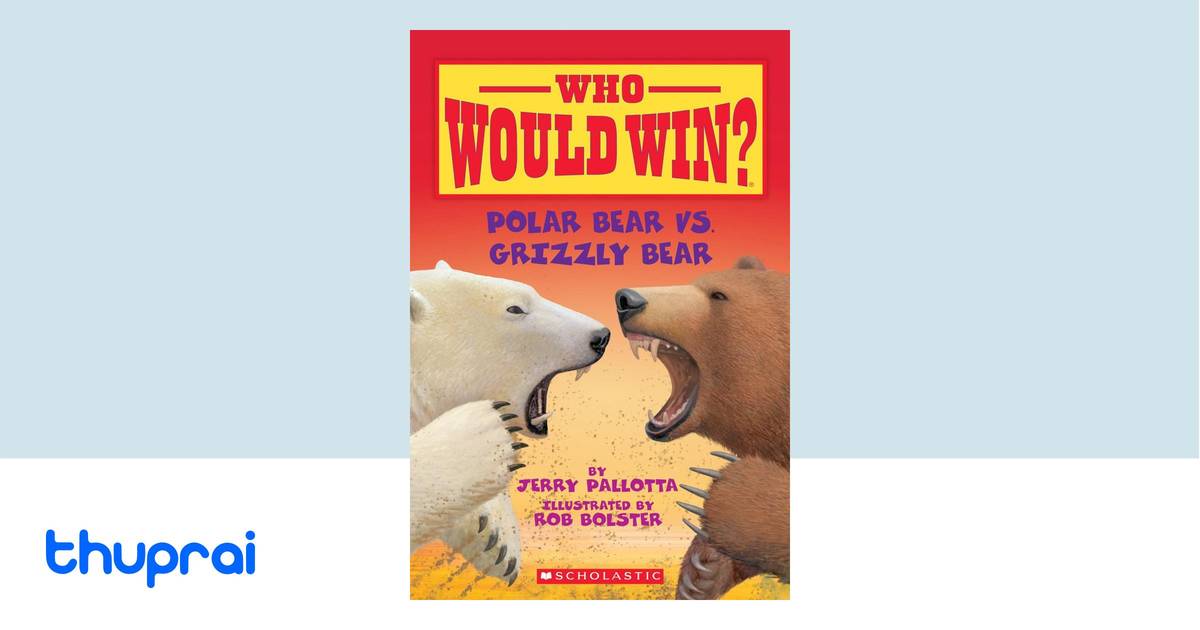 Buy Polar Bear vs. Grizzly Bear (Who Would Win?) in Nepal | Thuprai