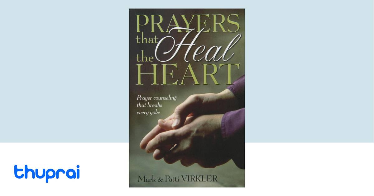 Prayers That Heal the Heart by Mark Virkler, Patti Virkler - Buy in ...
