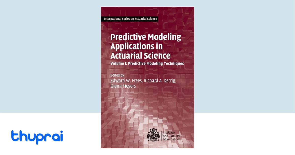 Buy Predictive Modeling Applications in Actuarial Science in Nepal | Thuprai
