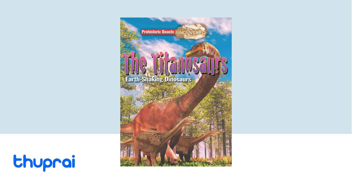 Buy Prehistoric Beasts: The Titanosaurs in Nepal | Thuprai