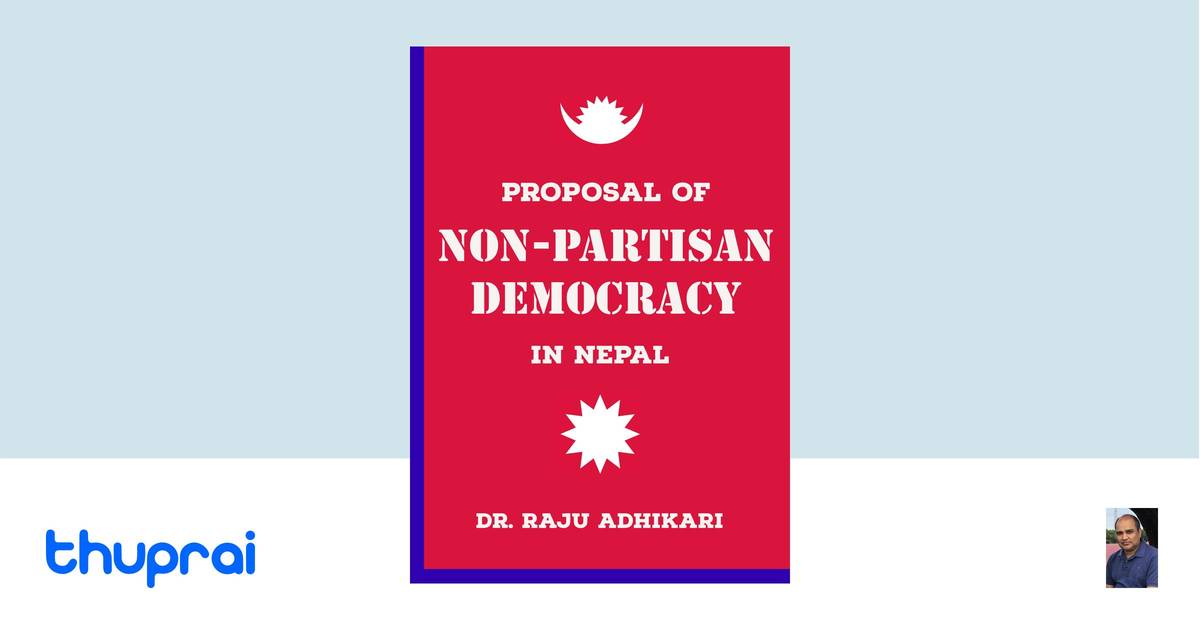 Proposal of Non-partisan Democracy in Nepal | Thuprai