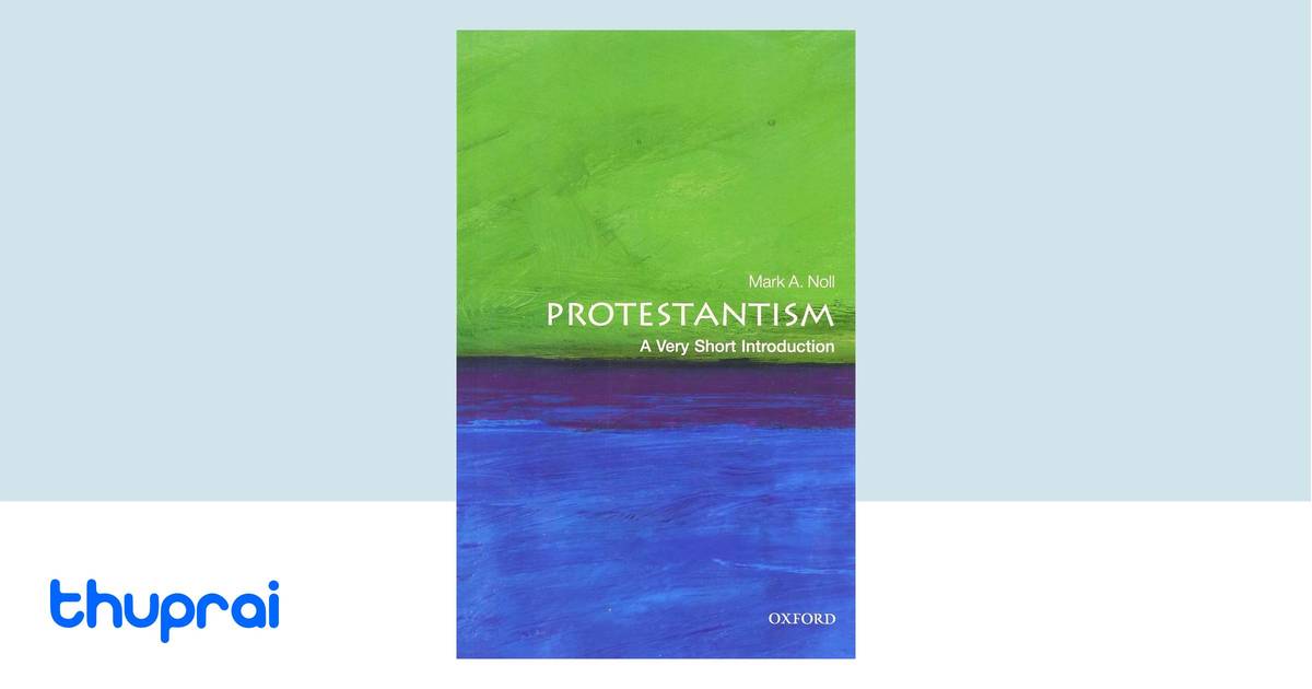 Protestantism: A Very Short Introduction by Mark A. Noll - Buy in Nepal ...