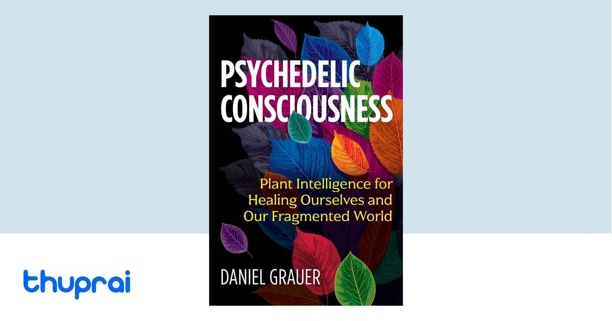 Psychedelic Consciousness by Daniel Grauer - Buy in Nepal | Thuprai