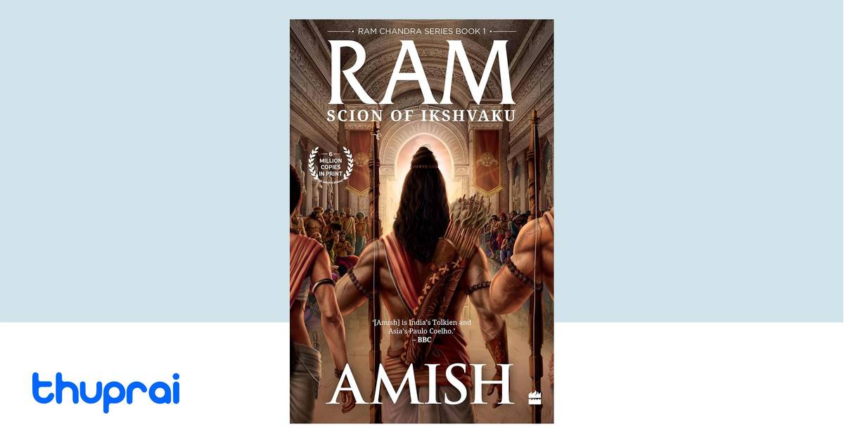 Ram - Scion of Ikshvaku (Ram Chandra Series Book 1) by Amish Tripathi ...
