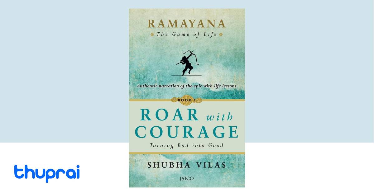 Ramayana: The Game of Life – Book 1: Roar with Courage by Shubha Vilas ...