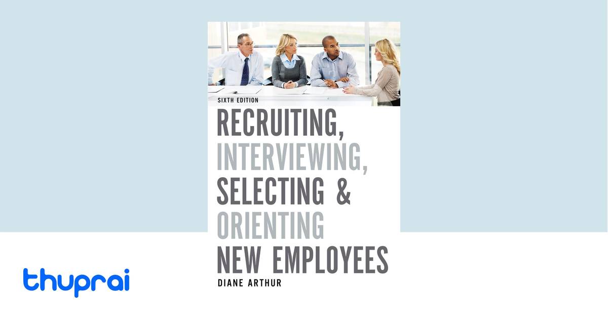 Buy Recruiting, Interviewing, Selecting, and Orienting New Employees in ...