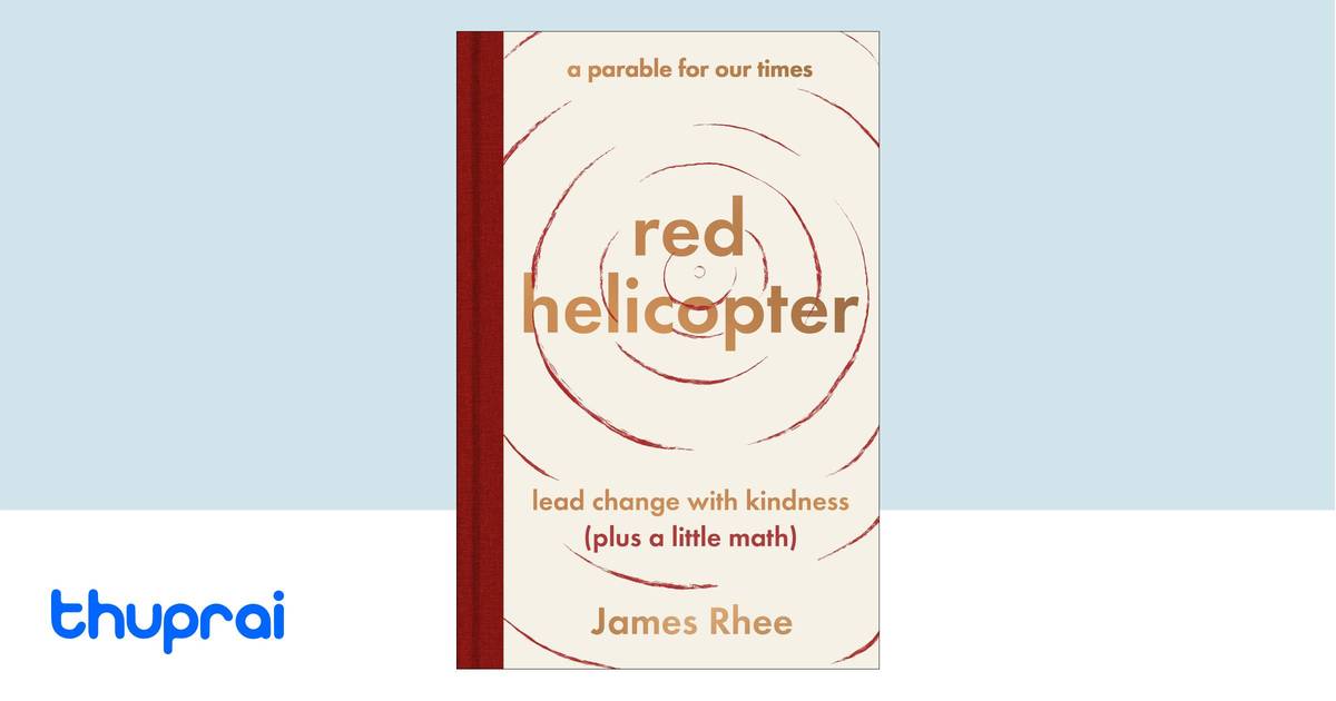Buy red helicopter―a parable for our times: lead change with kindness ...