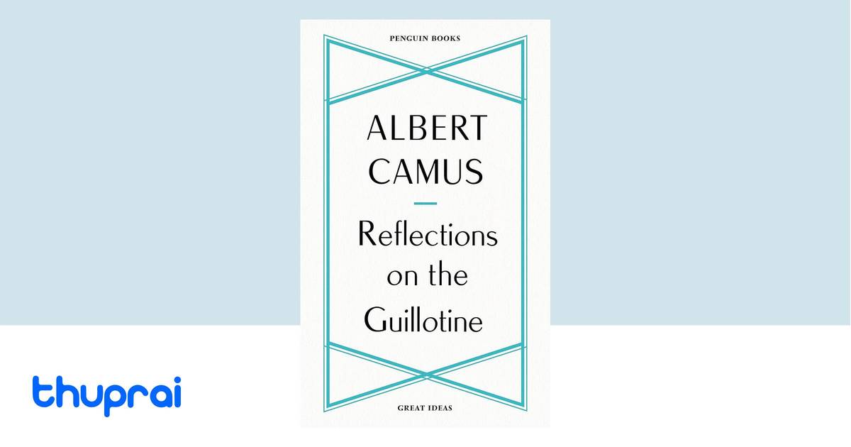 Reflections on the Guillotine by Albert Camus - Buy in Nepal | Thuprai