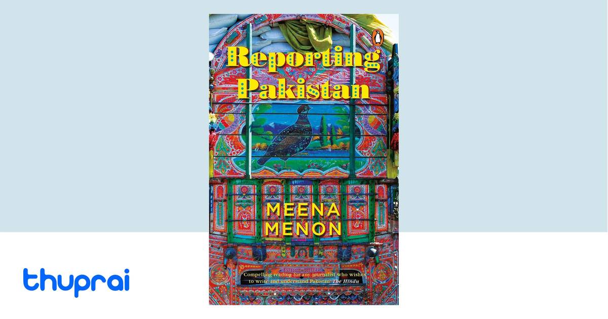 Reporting Pakistan by Meena Menon - Buy in Nepal | Thuprai