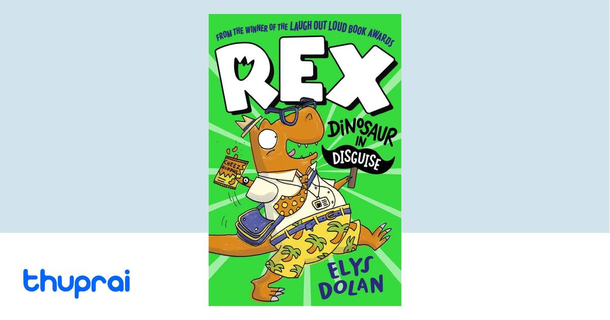 Rex: Dinosaur in Disguise by Elys Dolan - Buy in Nepal | Thuprai