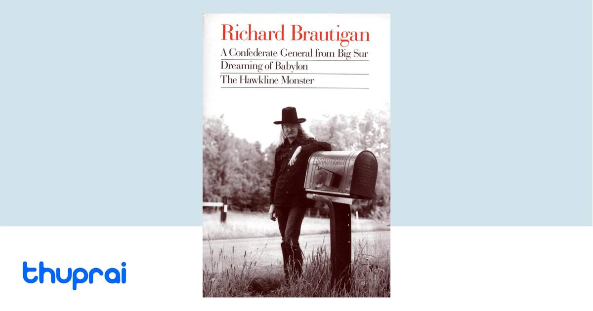Richard Brautigan's A Confederate General from Big Sur, Dreaming of ...