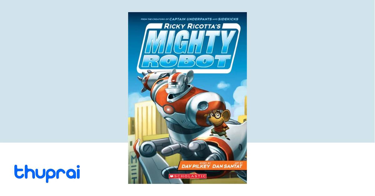Ricky Ricotta's Mighty Robot (Ricky Ricotta's Mighty Robot #1) (1) by ...