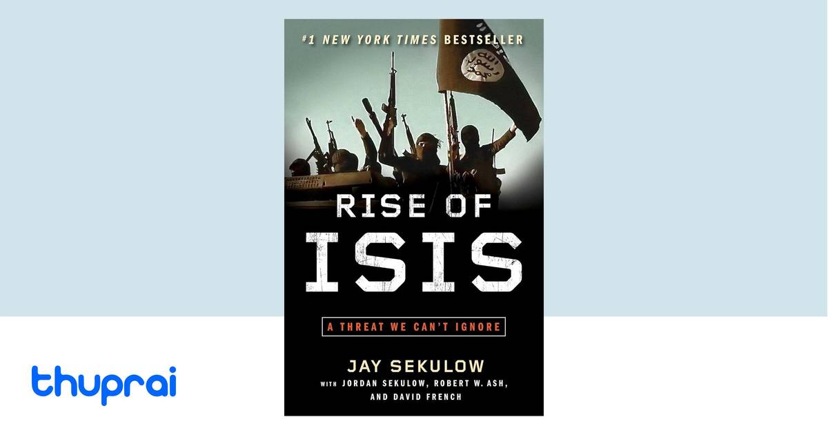 Rise of ISIS by Jay Sekulow, Jordan Sekulow, Robert W Ash, David French ...