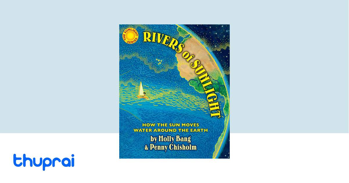 Rivers of Sunlight: How the Sun Moves Water Around the Earth by Molly ...