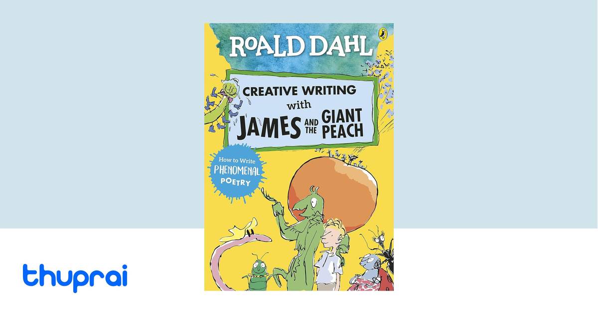 Buy Roald Dahl Creative Writing with James and the Giant Peach: How to ...