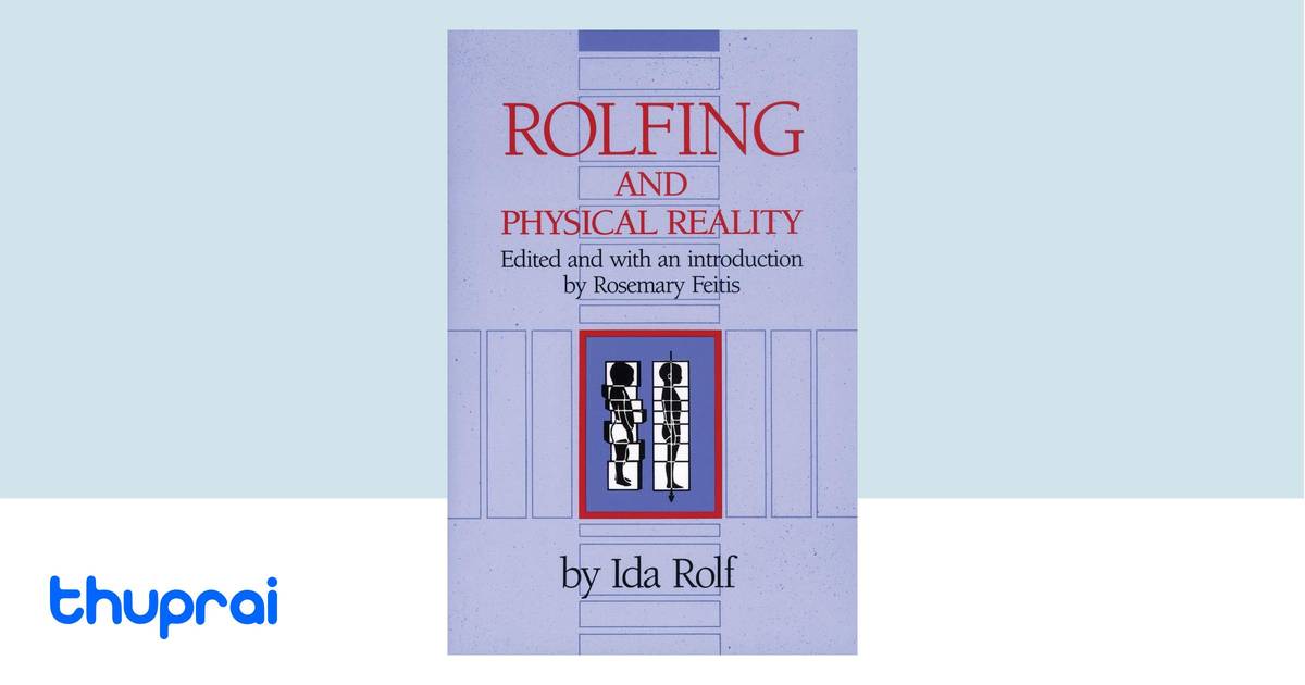 Buy Rolfing and Physical Reality in Nepal | Thuprai