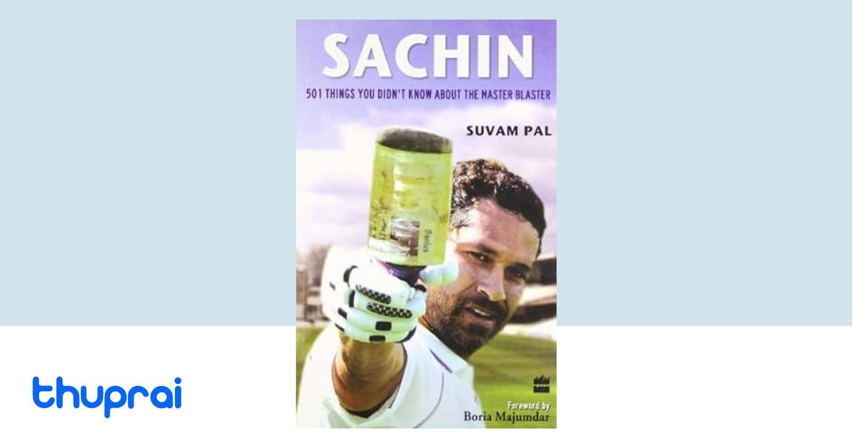 Sachin: 501 Things You Didn't Know About The Master Blaster by Suvam ...